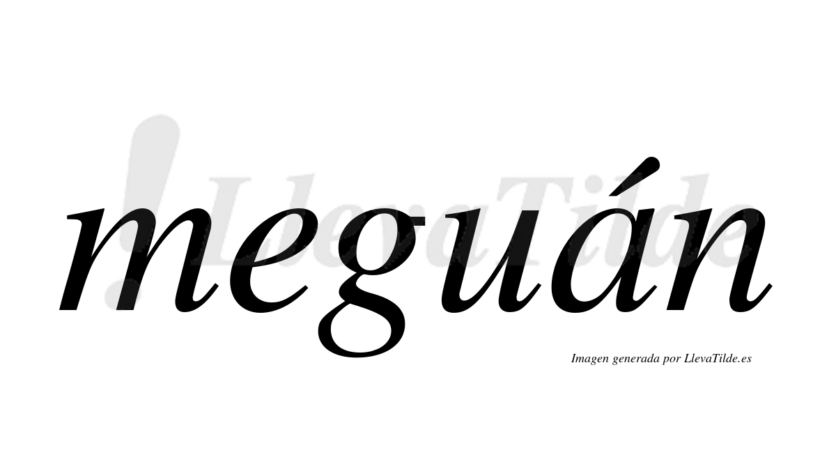 ¿Lleva tilde meguán? | LlevaTilde.es