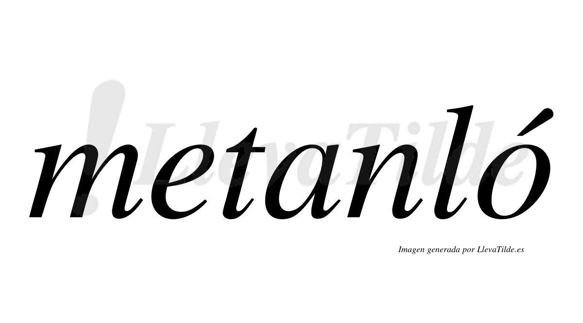 ¿Lleva tilde metanló? | LlevaTilde.es