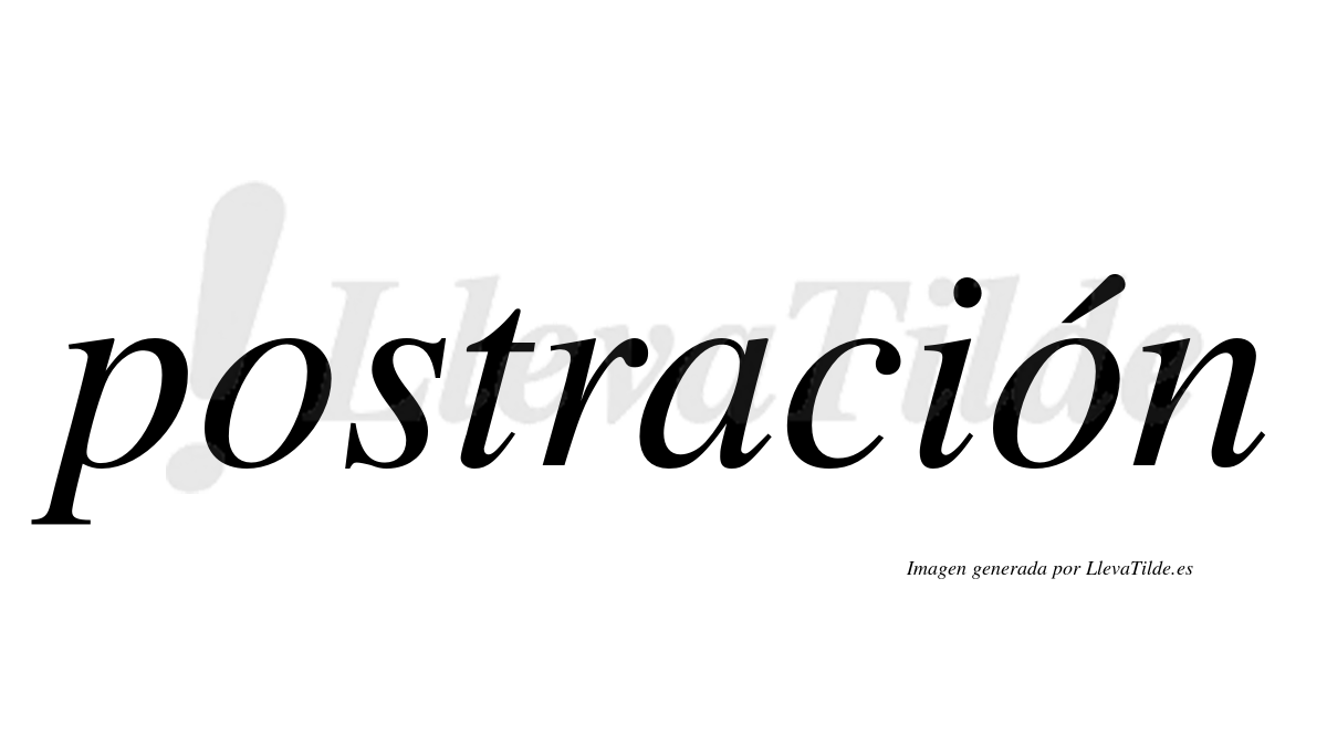 ¿Lleva tilde postración? | LlevaTilde.es