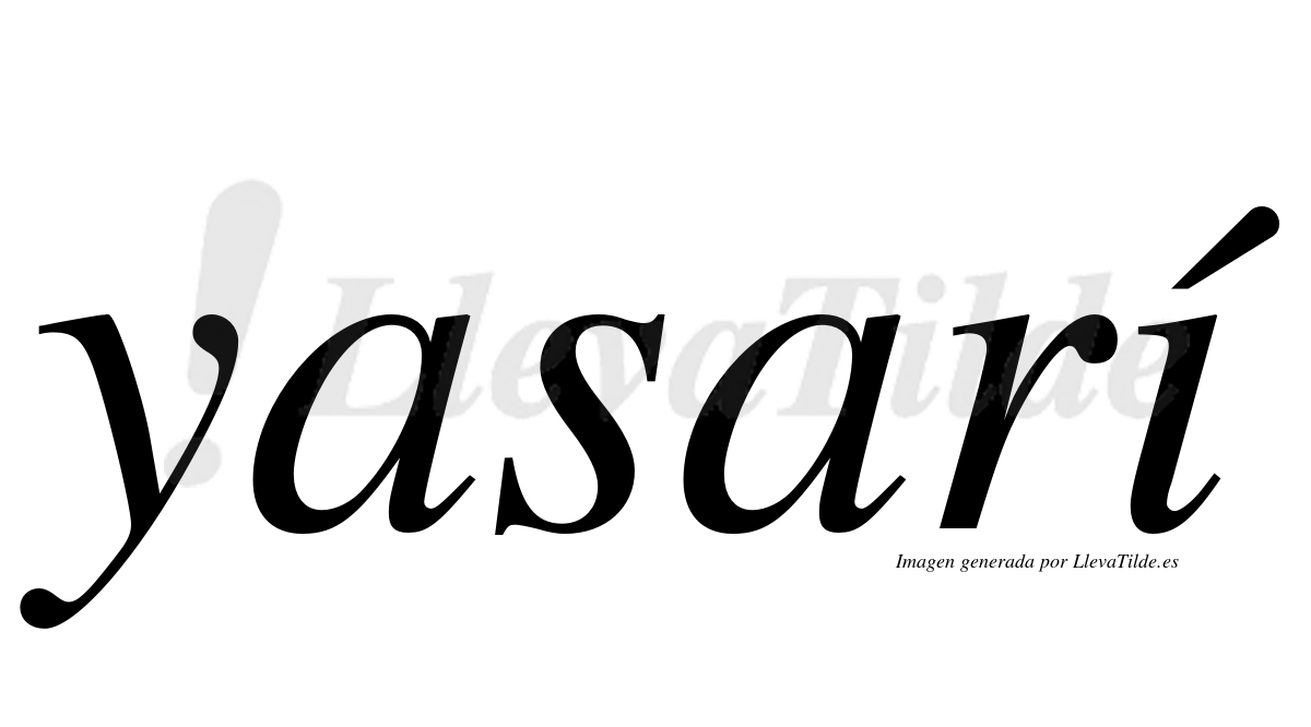 ¿Lleva tilde yasarí? | LlevaTilde.es