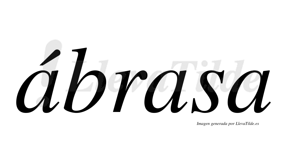 ¿Lleva tilde ábrasa? | LlevaTilde.es