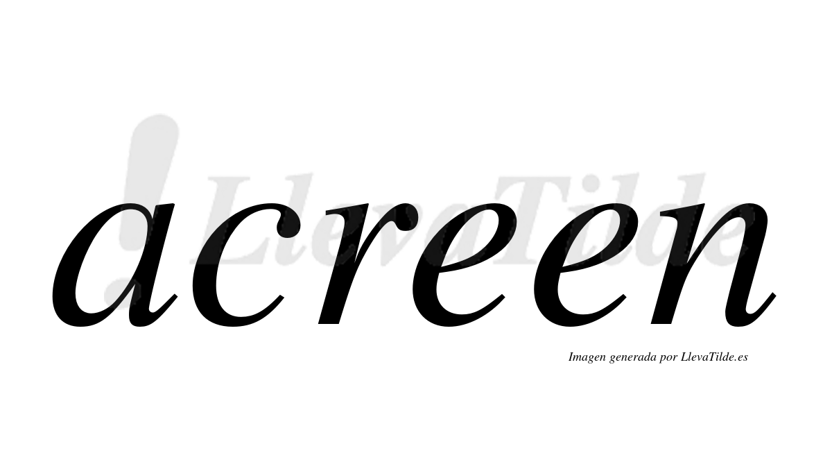 ¿Lleva tilde acreen? | LlevaTilde.es