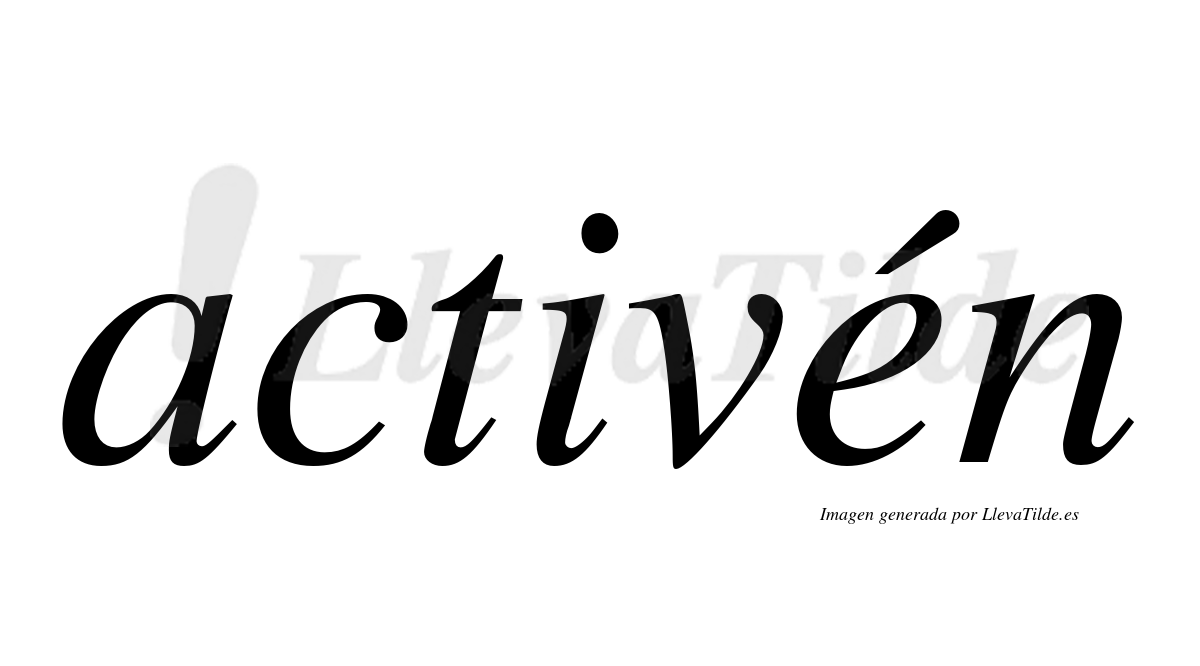 ¿Lleva tilde activén? | LlevaTilde.es