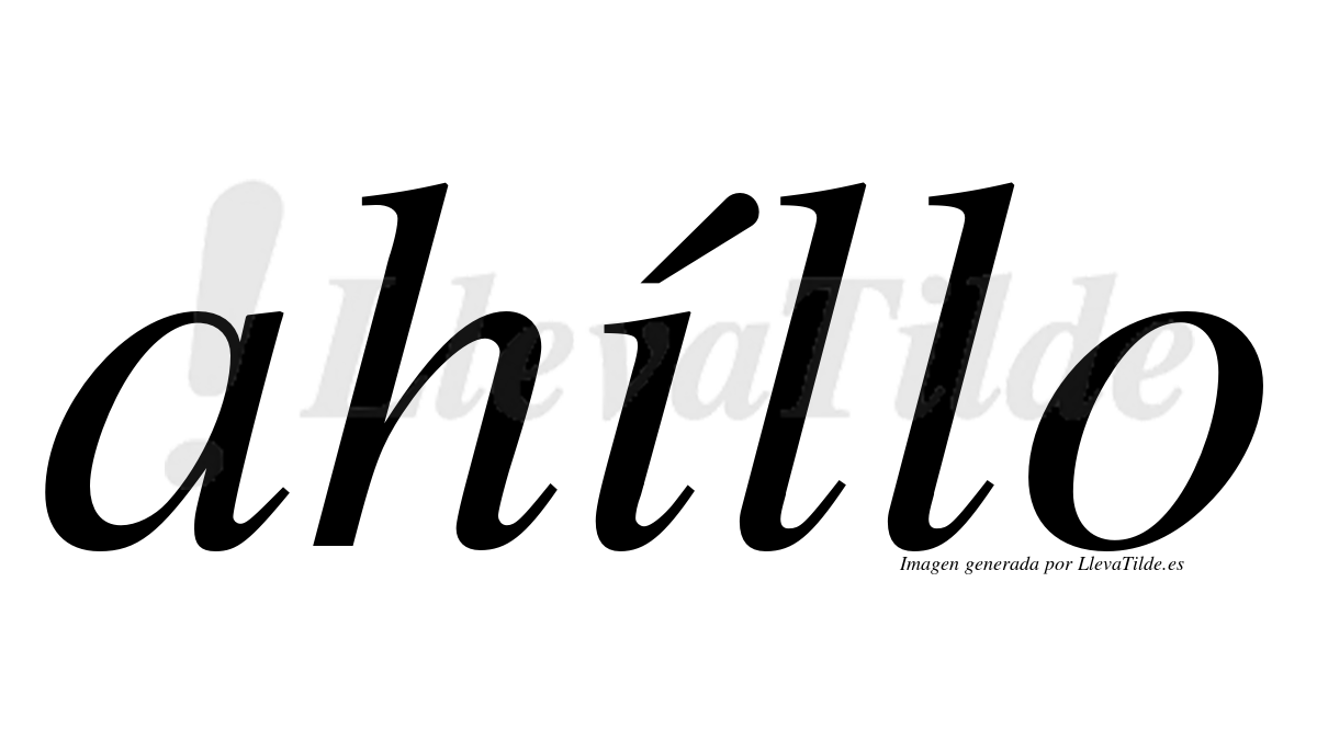¿Lleva tilde ahíllo? | LlevaTilde.es