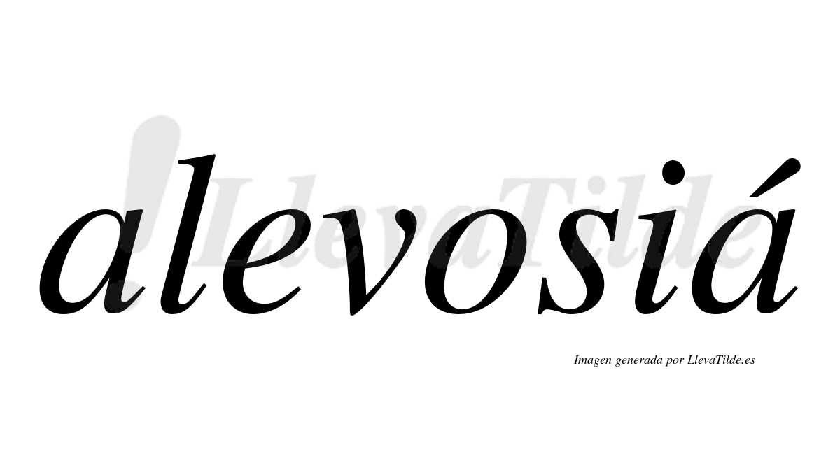 ¿Lleva tilde alevosiá? | LlevaTilde.es