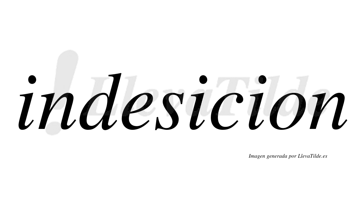 ¿Lleva tilde indesicion? | LlevaTilde.es