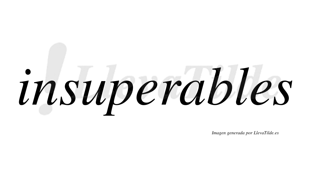 ¿Lleva tilde insuperables? | LlevaTilde.es