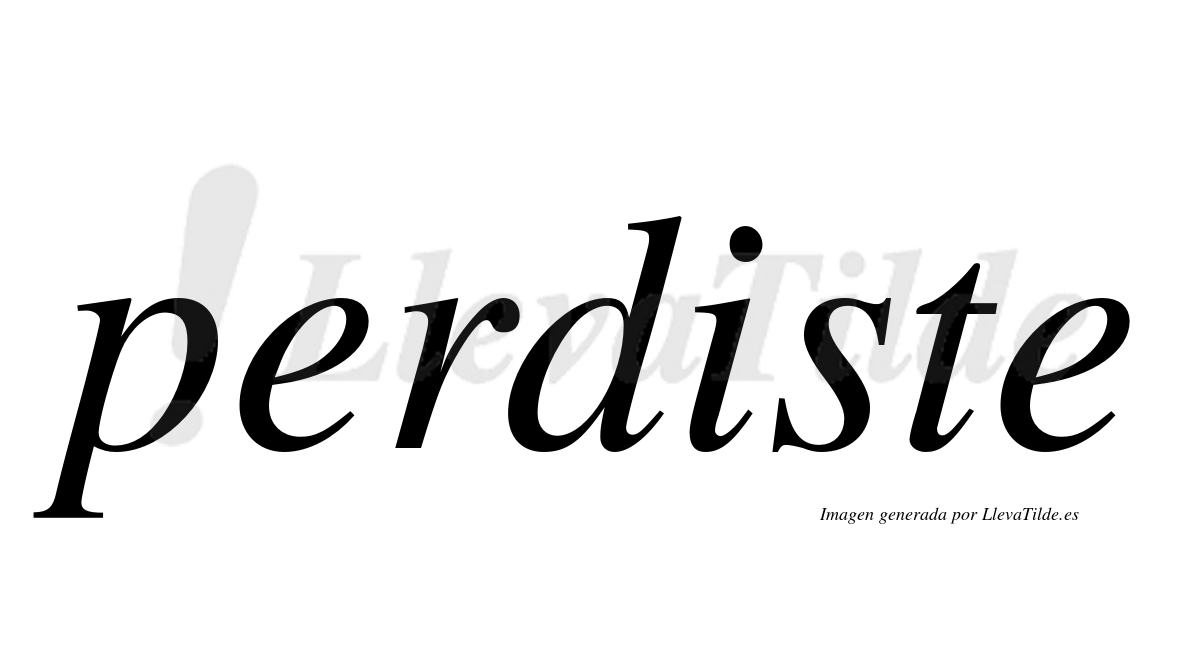 ¿Lleva tilde perdiste? | LlevaTilde.es