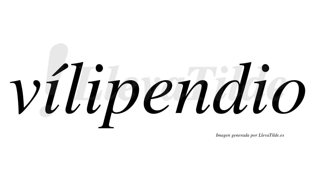 ¿Lleva tilde vílipendio? | LlevaTilde.es