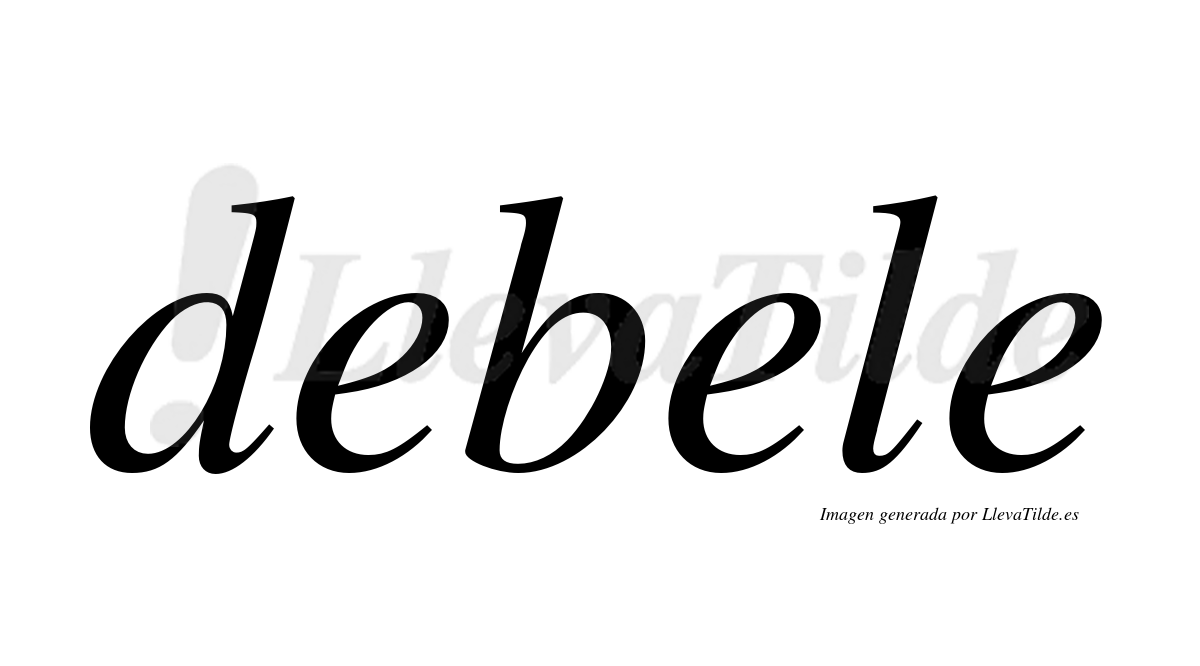 ¿Lleva tilde debele? | LlevaTilde.es