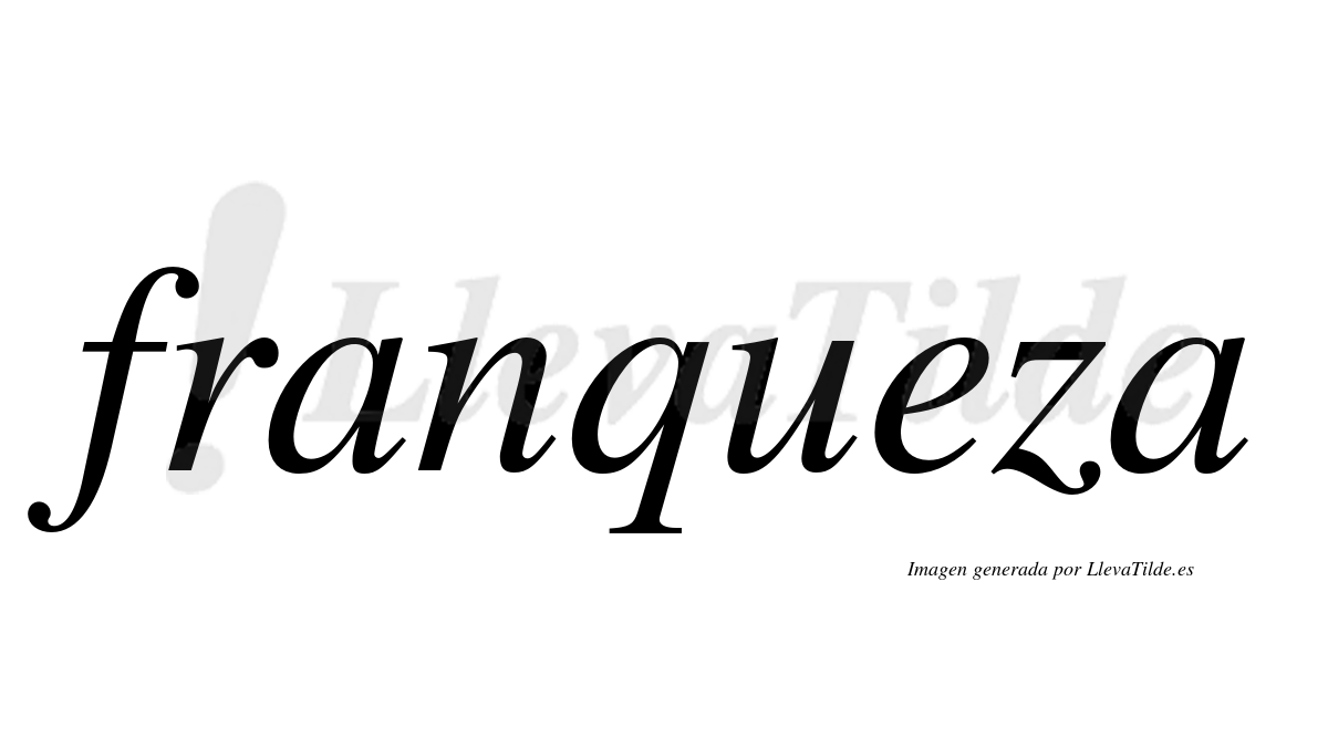 ¿Lleva tilde franqueza? | LlevaTilde.es