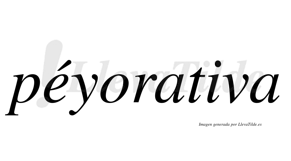 ¿Lleva tilde péyorativa? | LlevaTilde.es