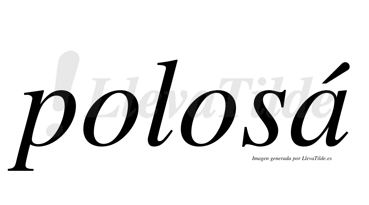 ¿Lleva tilde polosá? | LlevaTilde.es