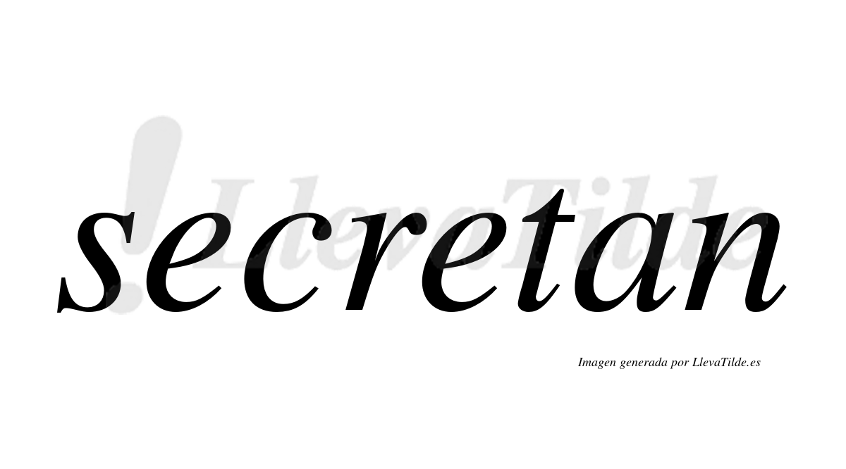 ¿Lleva tilde secretan? | LlevaTilde.es