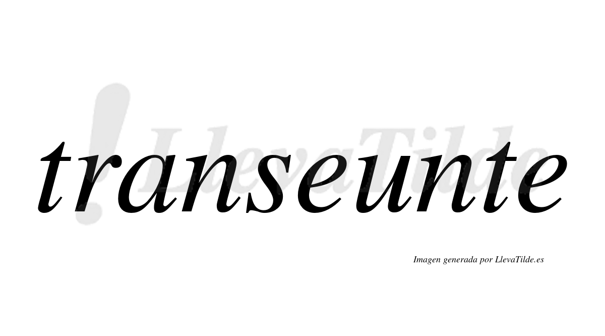 ¿Lleva tilde transeunte? | LlevaTilde.es