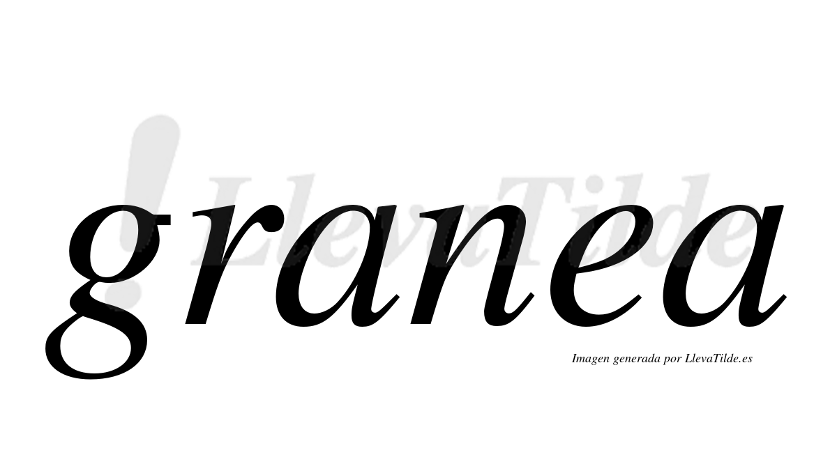 ¿Lleva tilde granea? | LlevaTilde.es