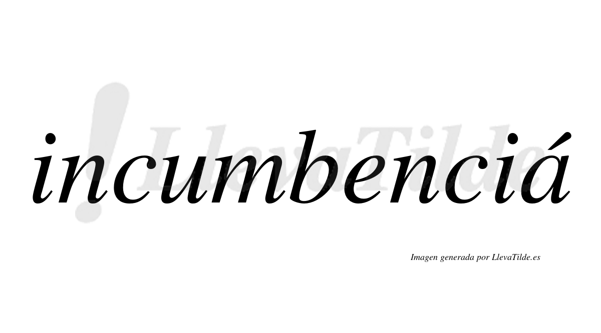 ¿Lleva tilde incumbenciá? | LlevaTilde.es