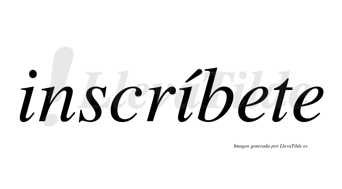 ¿Lleva tilde inscríbete? | LlevaTilde.es