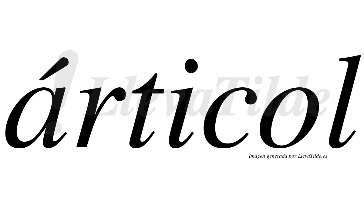 ¿Lleva tilde árticol? | LlevaTilde.es