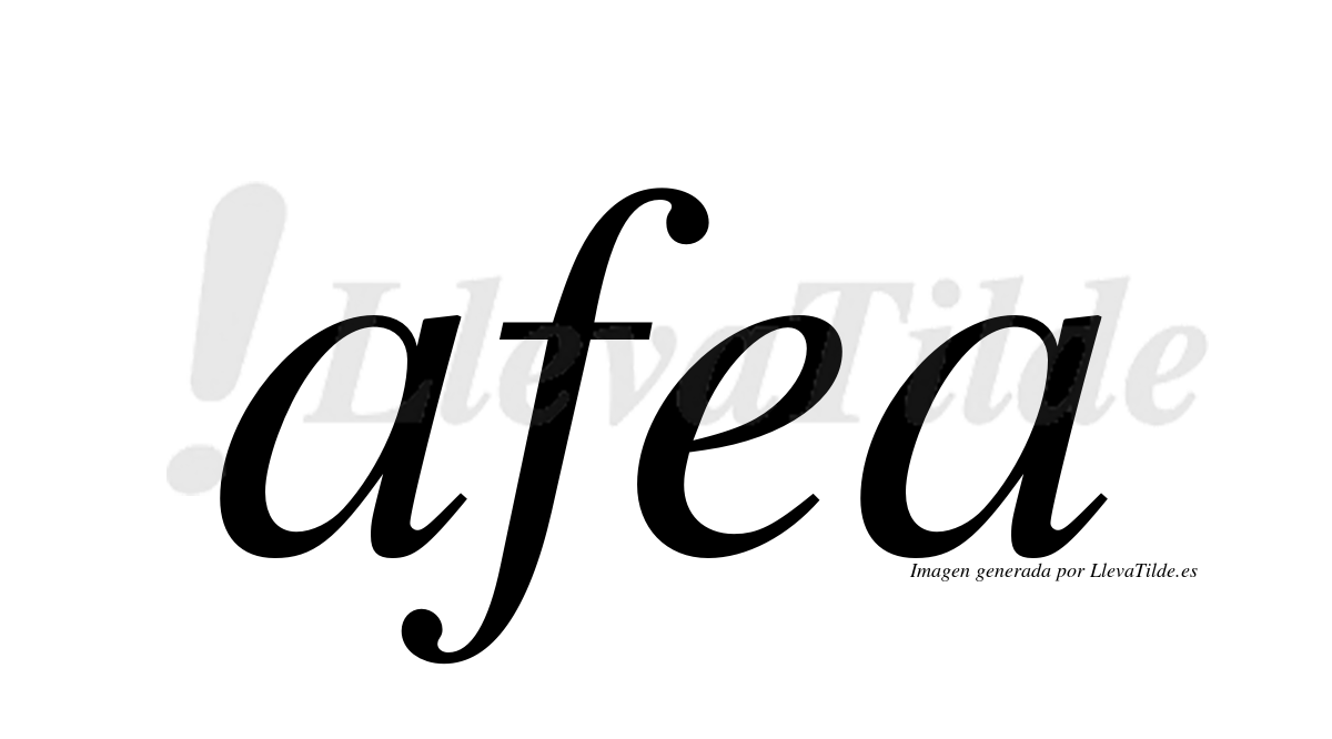 ¿Lleva tilde afea? | LlevaTilde.es