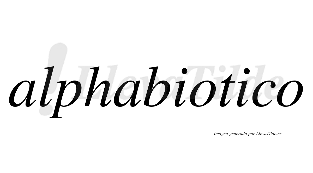 ¿Lleva tilde alphabiotico? | LlevaTilde.es