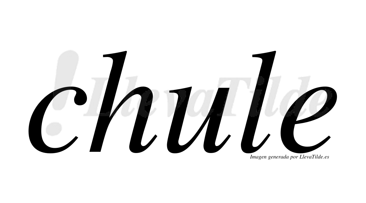 ¿Lleva tilde chule? | LlevaTilde.es