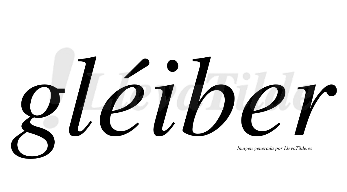 ¿Lleva tilde gléiber? | LlevaTilde.es