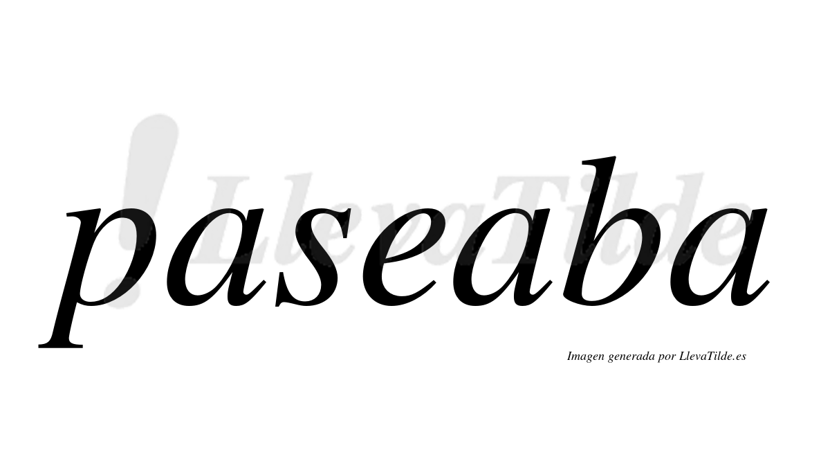 ¿Lleva tilde paseaba? | LlevaTilde.es