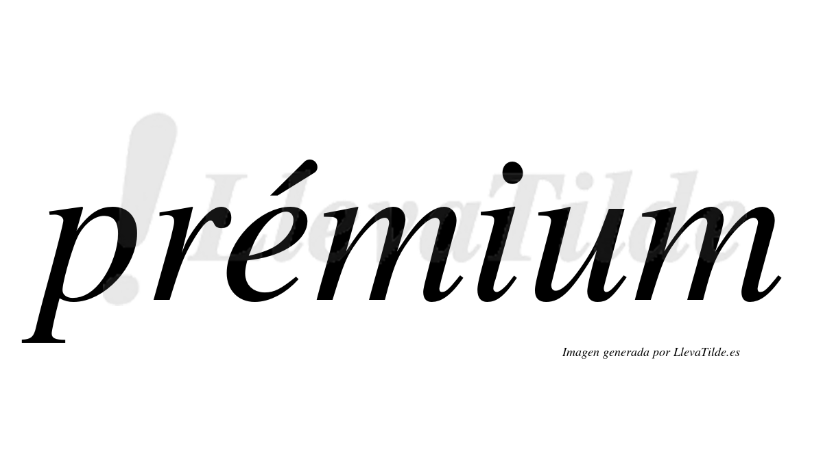 ¿Lleva tilde prémium? | LlevaTilde.es