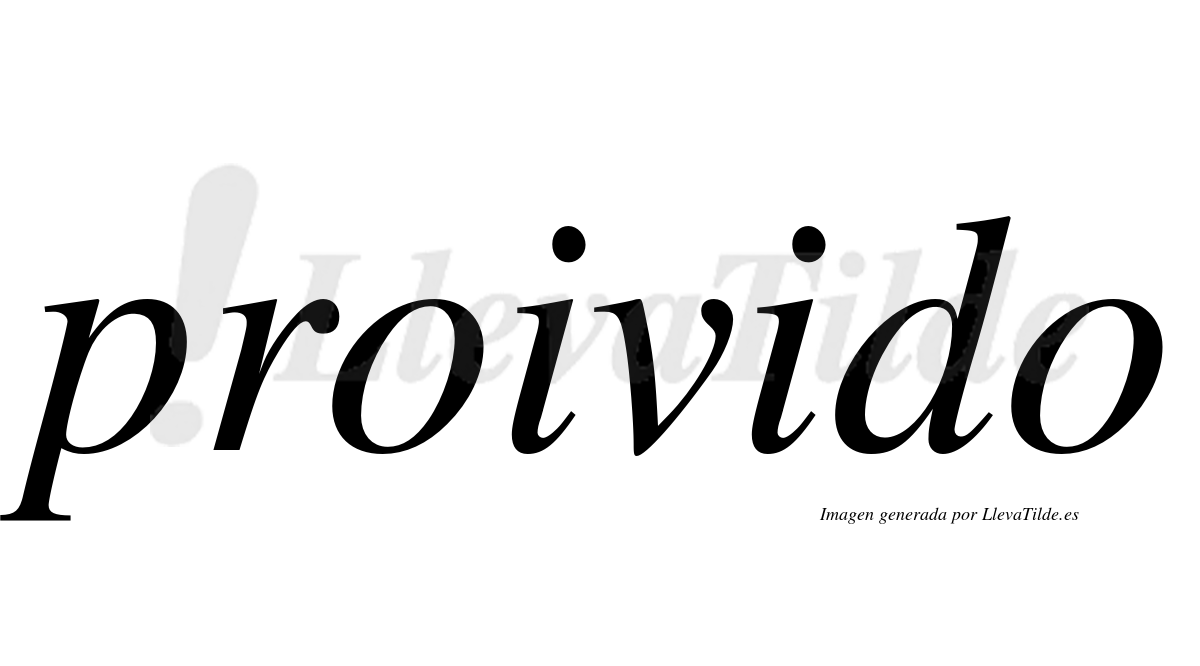 ¿Lleva tilde proivido? | LlevaTilde.es