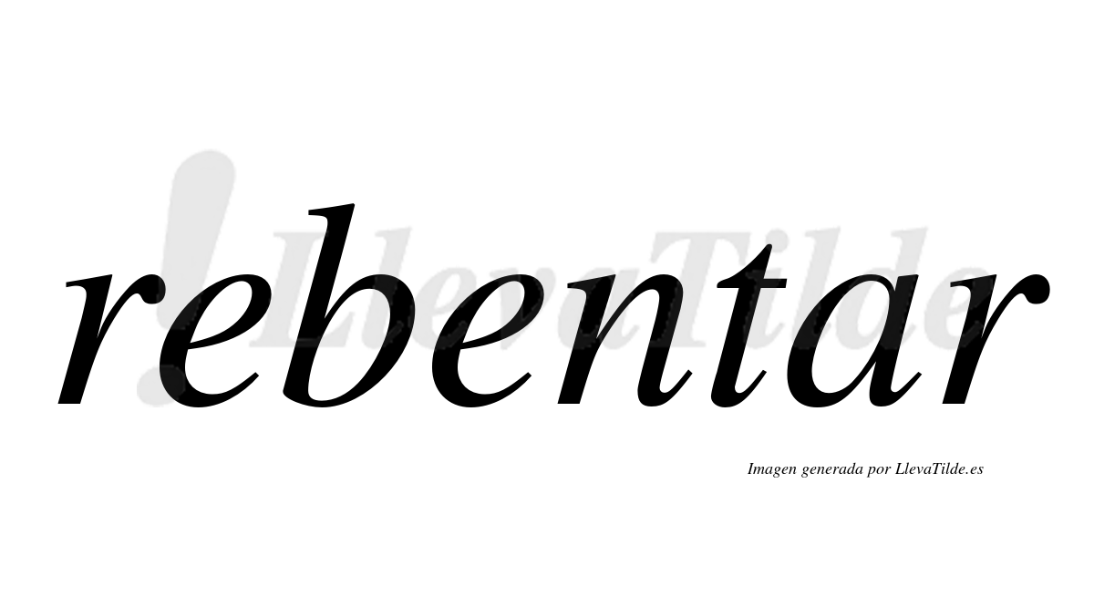 ¿Lleva tilde rebentar? | LlevaTilde.es