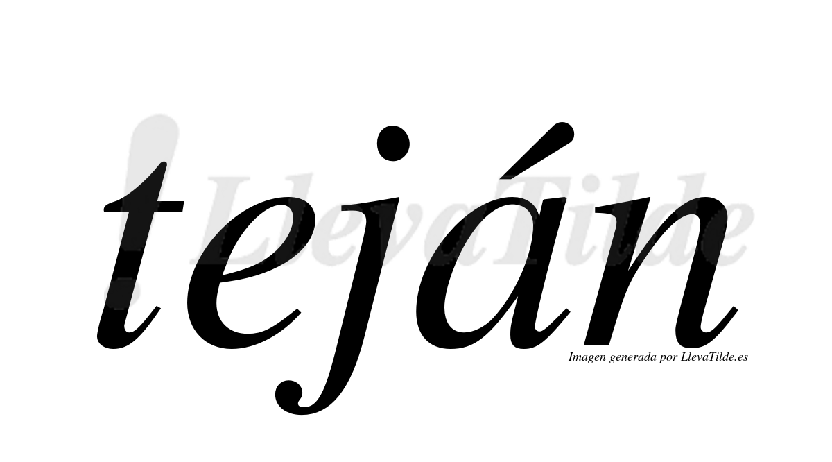 ¿Lleva tilde teján? | LlevaTilde.es
