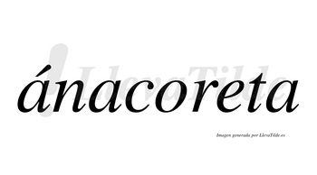 ¿Lleva tilde ánacoreta? | LlevaTilde.es