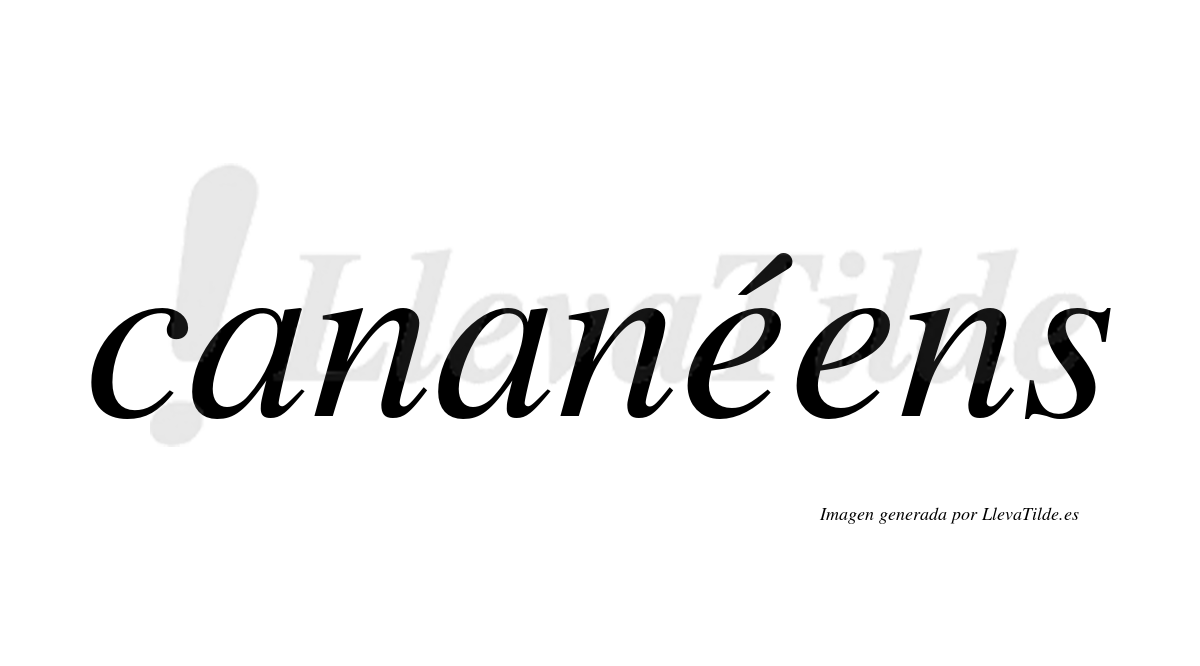 ¿Lleva tilde cananéens? | LlevaTilde.es