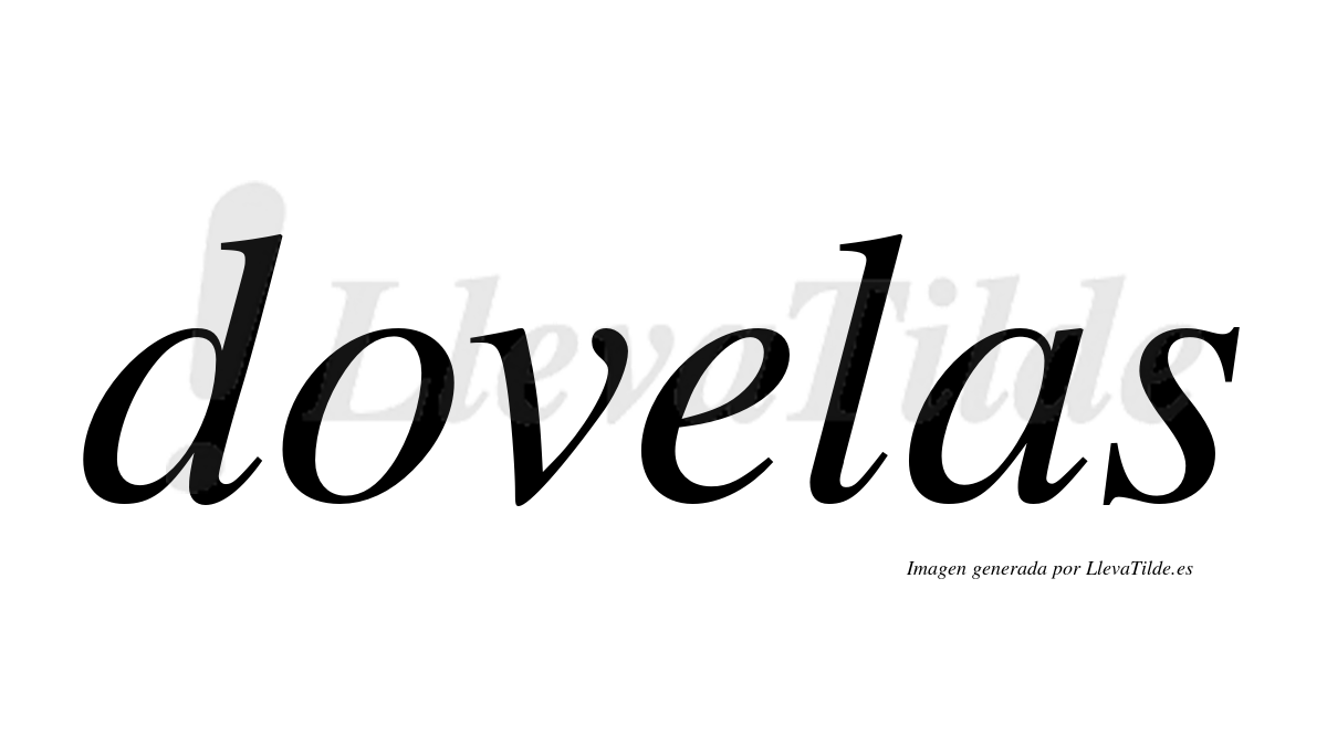 ¿Lleva tilde dovelas? | LlevaTilde.es