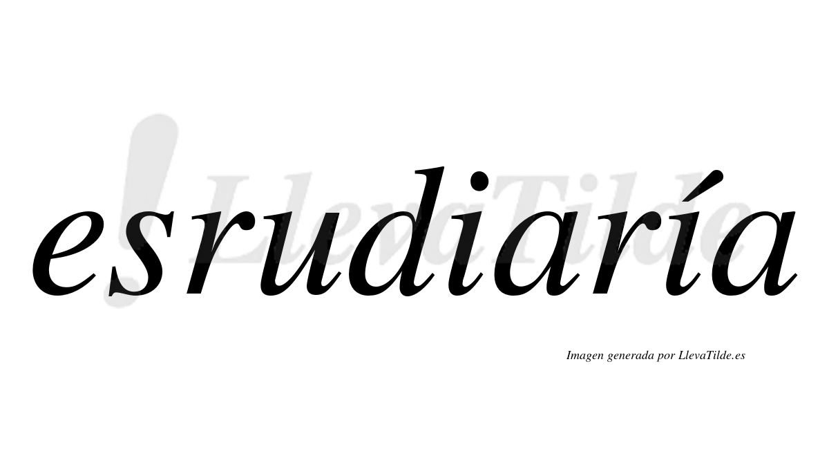 ¿Lleva tilde esrudiaría? | LlevaTilde.es