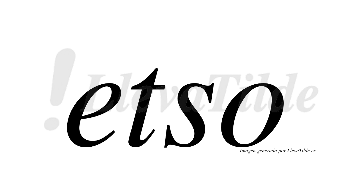 ¿Lleva tilde etso? | LlevaTilde.es