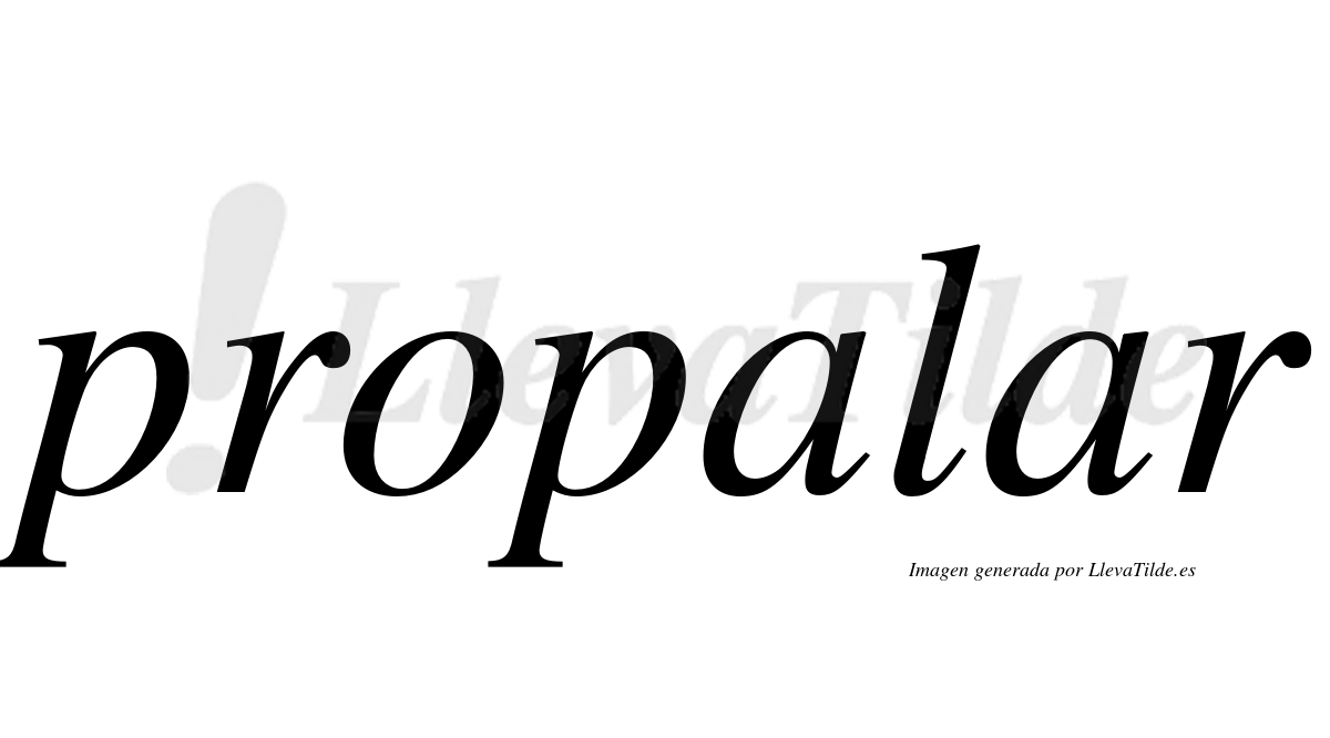 ¿Lleva tilde propalar? | LlevaTilde.es