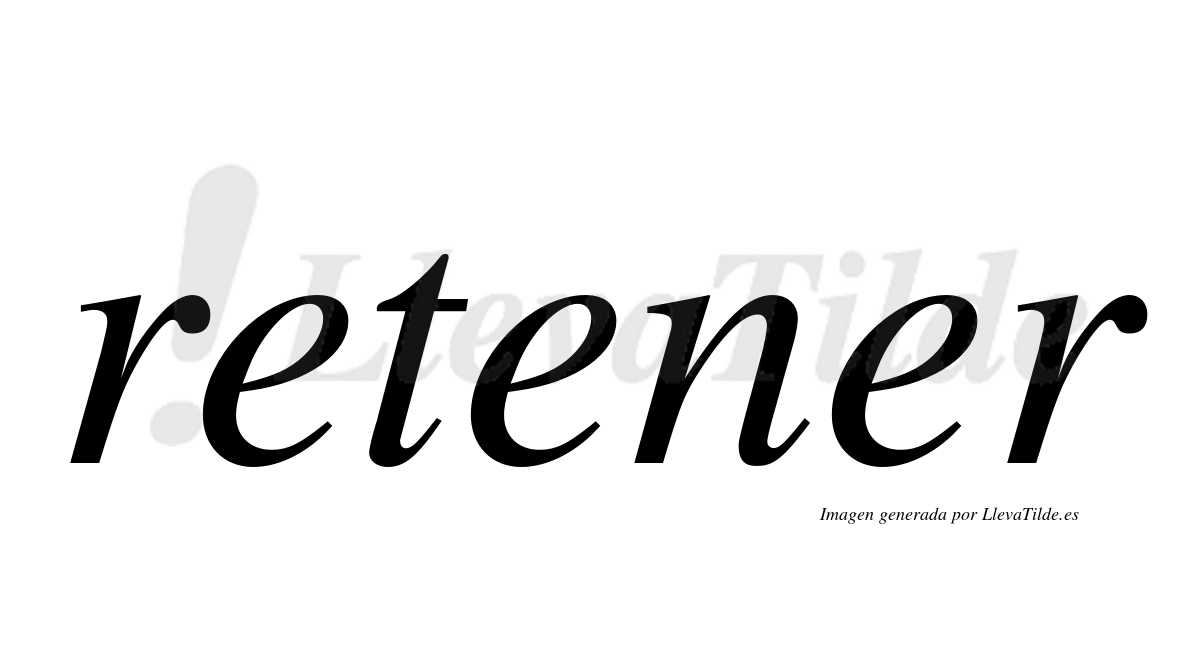¿Lleva tilde retener? | LlevaTilde.es