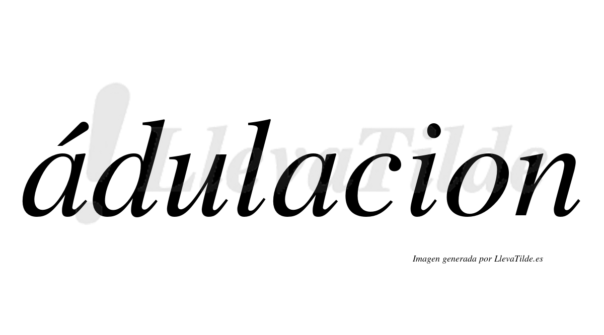¿Lleva tilde ádulacion? | LlevaTilde.es