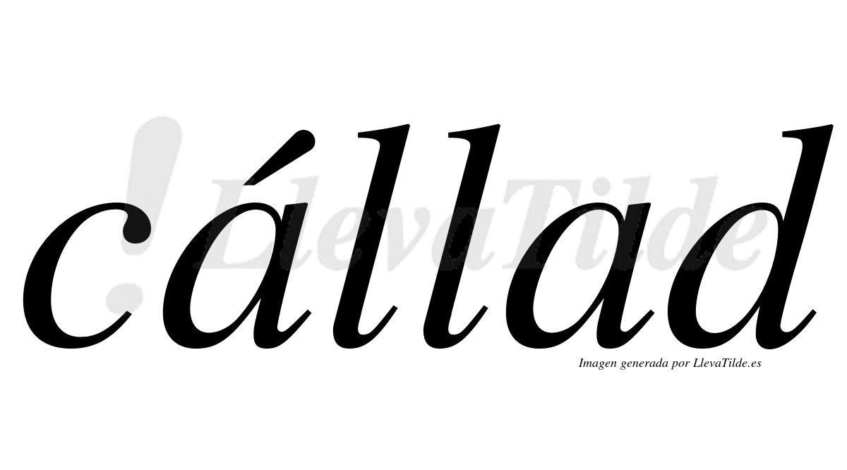 ¿Lleva tilde cállad? | LlevaTilde.es