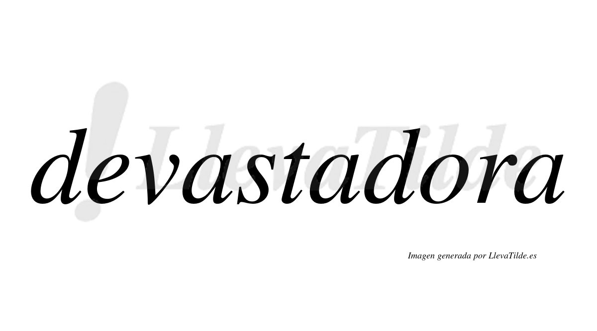 ¿Lleva tilde devastadora? | LlevaTilde.es