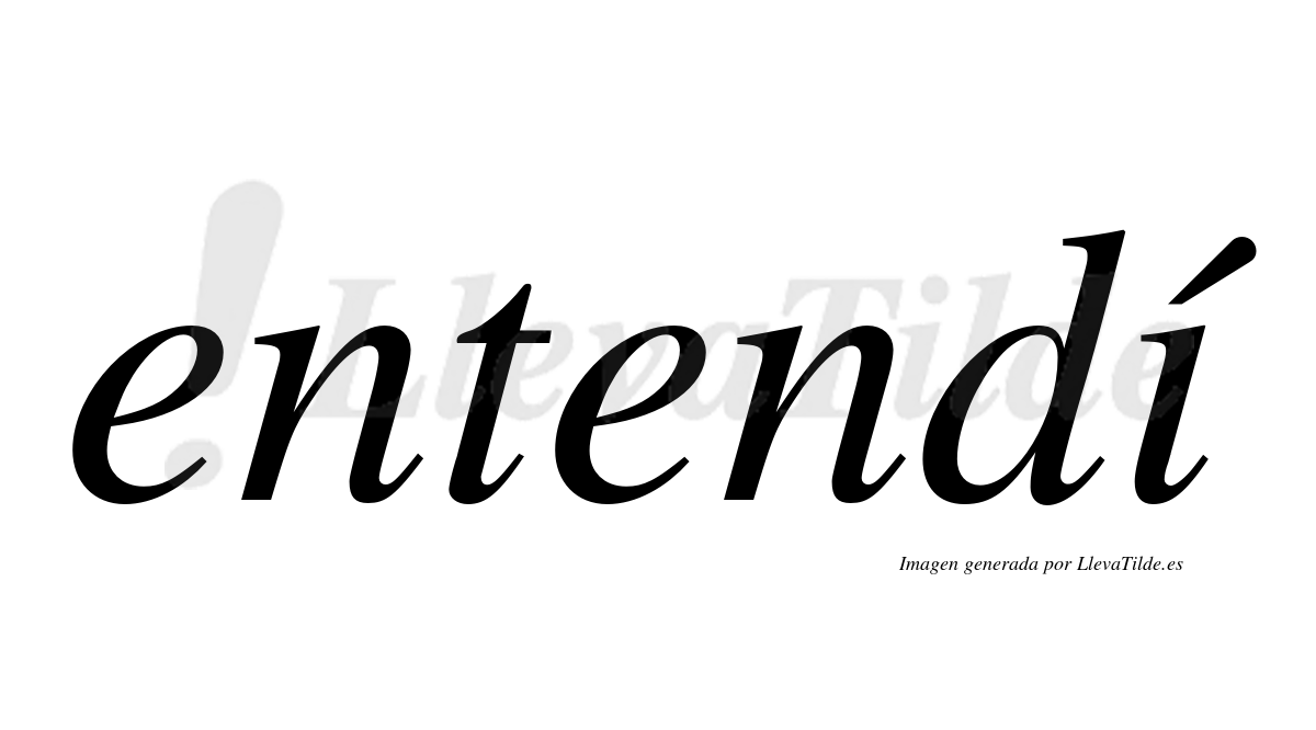 ¿Lleva tilde entendí? | LlevaTilde.es