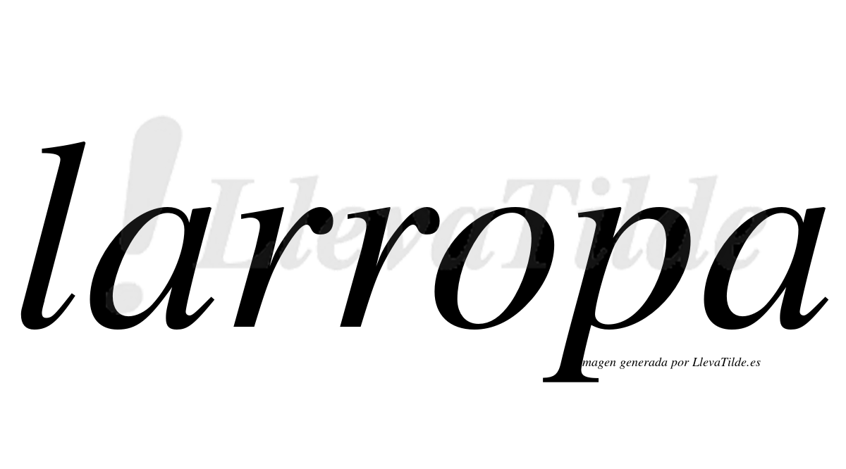 ¿Lleva tilde larropa? | LlevaTilde.es