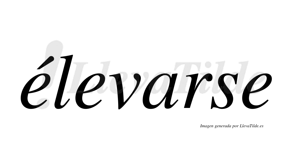 ¿Lleva tilde élevarse? | LlevaTilde.es
