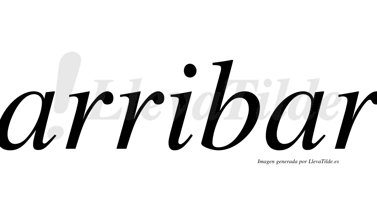 ¿Lleva tilde arribar? | LlevaTilde.es