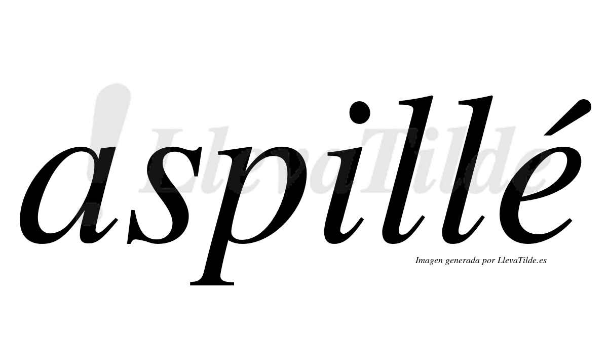 ¿Lleva tilde aspillé? | LlevaTilde.es