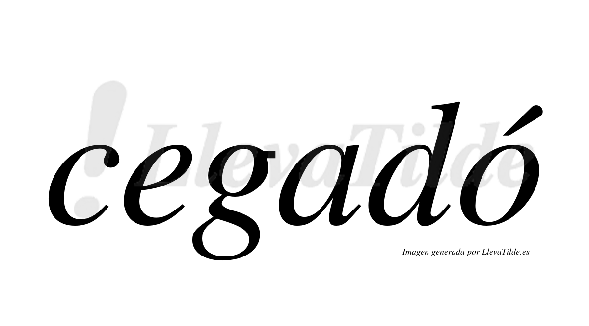 ¿Lleva tilde cegadó? | LlevaTilde.es