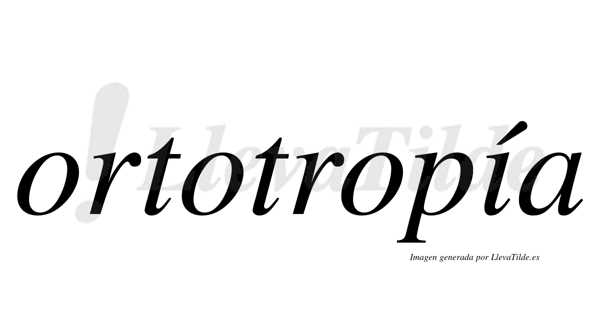 ¿Lleva tilde ortotropía? | LlevaTilde.es