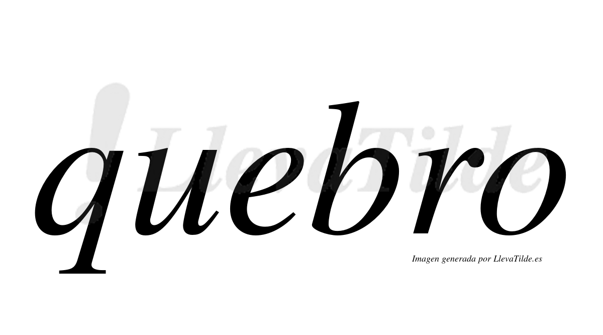 ¿Lleva tilde quebro? | LlevaTilde.es